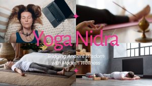Yoga Nidra – Bridging Ancient Wisdom with Modern Wellness | Ayurveda ...